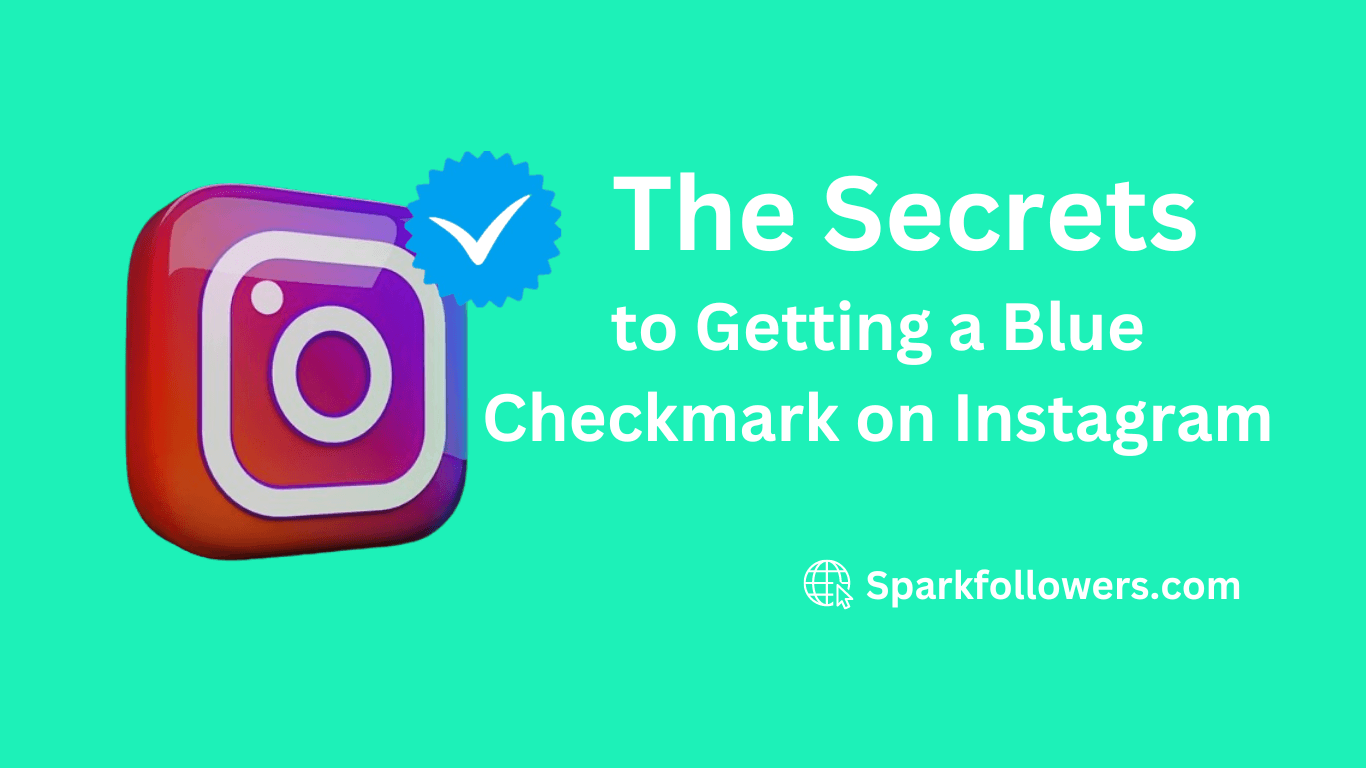 The Secrets to Getting a Blue Checkmark on Instagram - SparkFollowers
